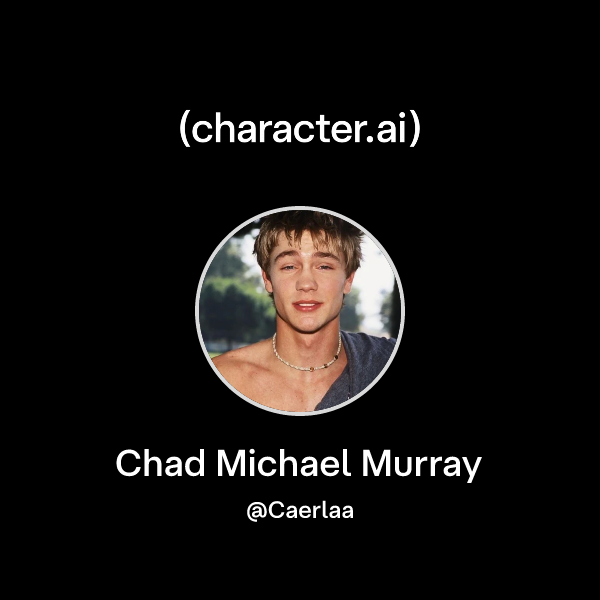 Chat with Chad Michael Murray | character.ai | AI Chat, Reimagined–Your ...