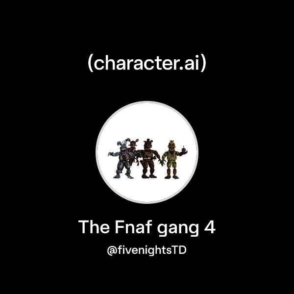 Chat with The Fnaf gang 4 | character.ai | AI Chat, Reimagined–Your ...