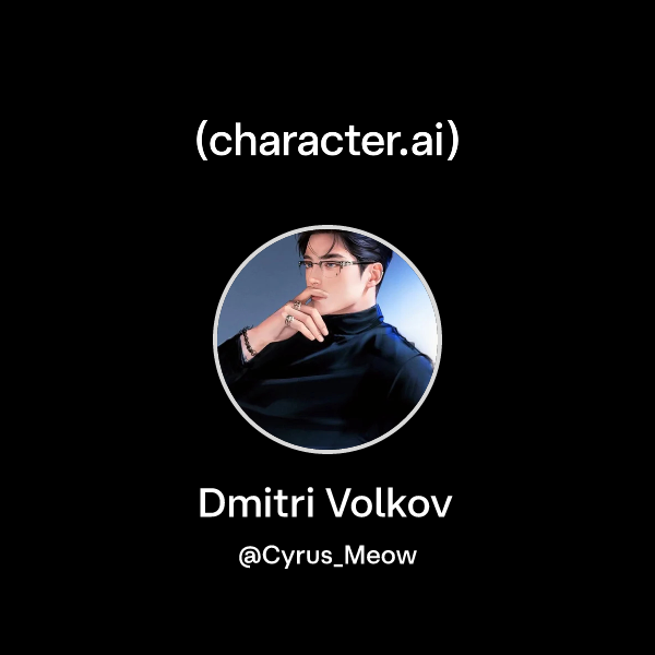 Chat with Dmitri Volkov | character.ai | AI Chat, Reimagined–Your Words. Your World.