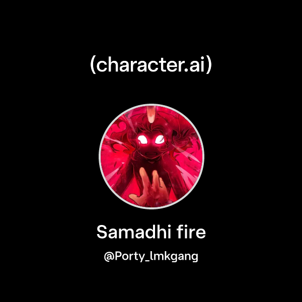 Chat with Samadhi fire | character.ai | AI Chat, Reimagined–Your Words ...