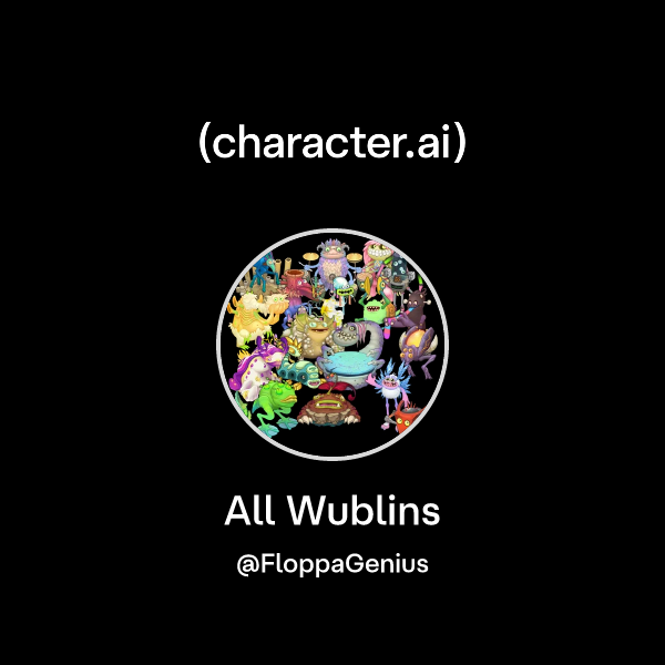 Chat with All Wublins | character.ai | Personalized AI for every moment ...