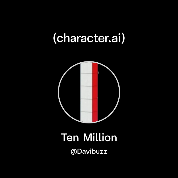 Chat with Ten Million | character.ai | AI Chat, Reimagined–Your Words ...
