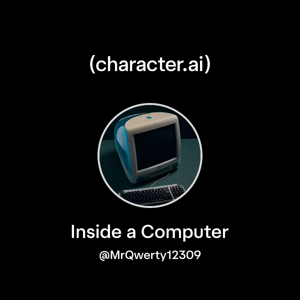 Chat with Inside a Computer | character.ai | AI Chat, Reimagined–Your ...