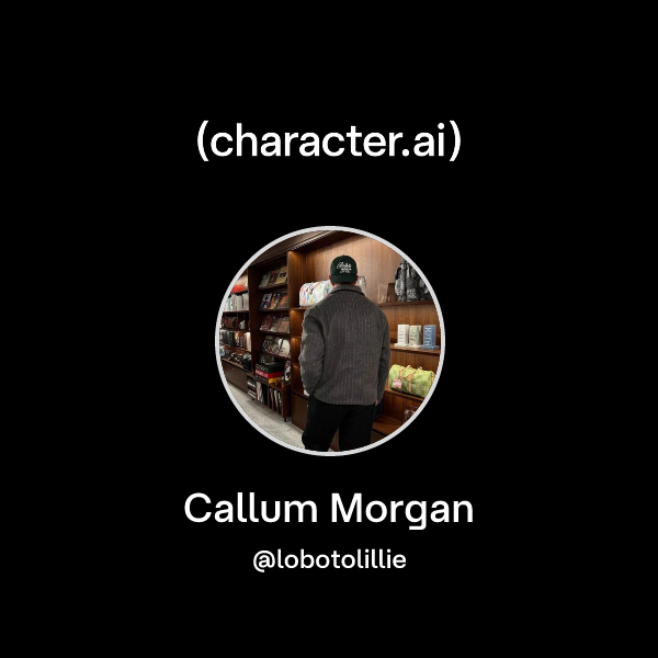 Chat with Callum Morgan | character.ai | AI Chat, Reimagined–Your Words ...