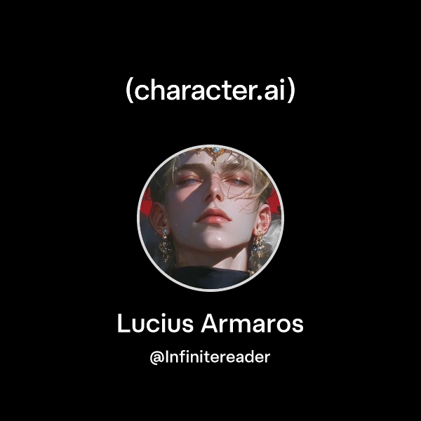 Chat with Lucius Armaros | character.ai | AI Chat, Reimagined–Your ...