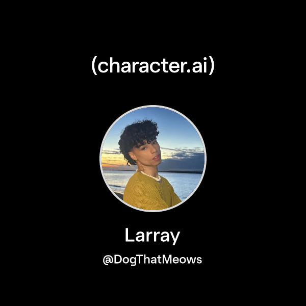 Chat with Larray | character.ai | Personalized AI for every moment of ...