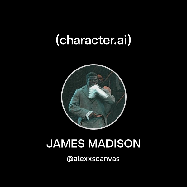 Chat with JAMES MADISON | character.ai | AI Chat, Reimagined–Your Words ...
