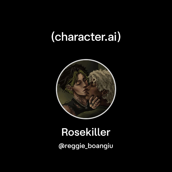 Chat with Rosekiller | character.ai | Personalized AI for every moment ...