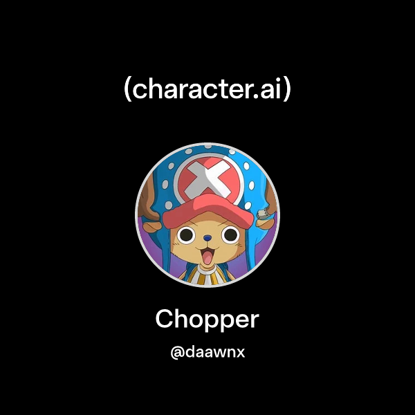 Chat with Chopper | character.ai | Personalized AI for every moment of ...