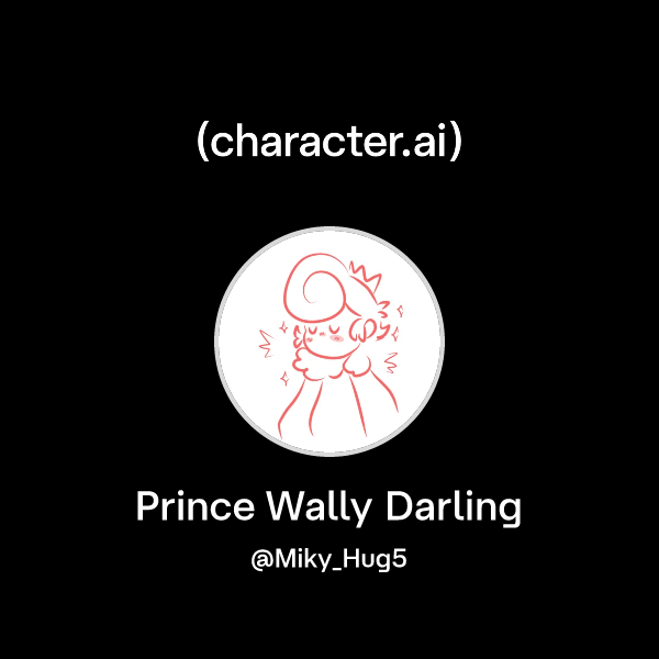 Chat with Prince Wally Darling | character.ai | AI Chat, Reimagined ...