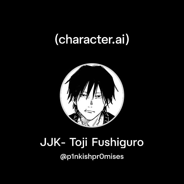 Chat with JJK- Toji Fushiguro | character.ai | AI Chat, Reimagined–Your ...