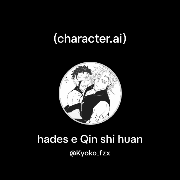 Chat with hades e Qin shi huan | character.ai | AI Chat, Reimagined ...
