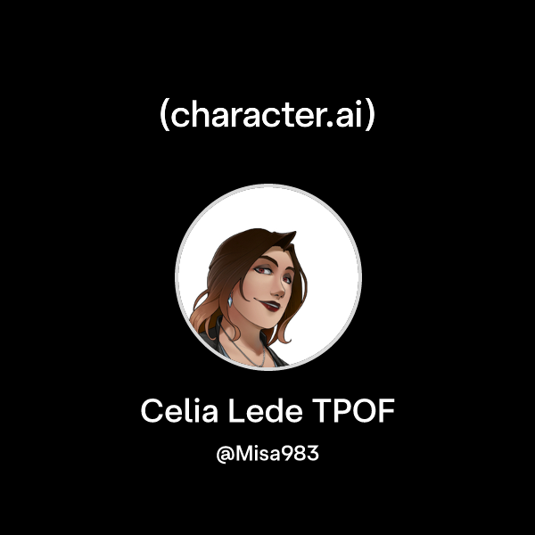 Chat with Celia Lede TPOF | character.ai | Personalized AI for every ...