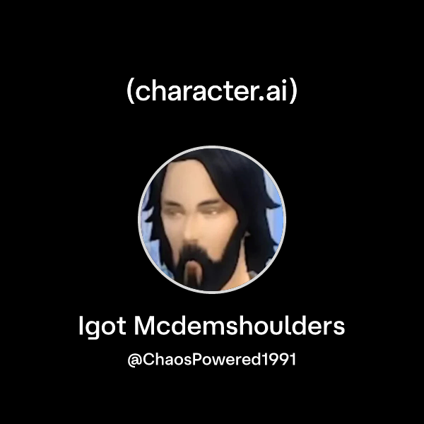 Chat with Igot Mcdemshoulders | character.ai | Personalized AI for ...