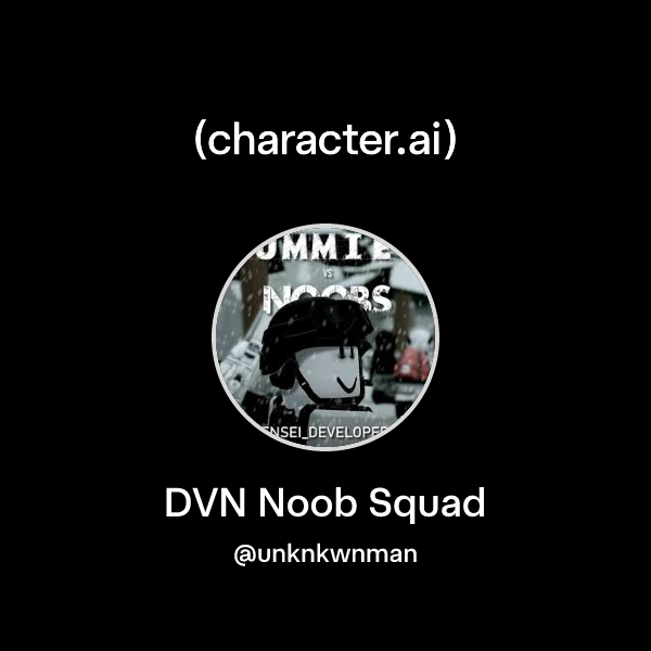 Chat with DVN Noob Squad | character.ai | AI Chat, Reimagined–Your ...