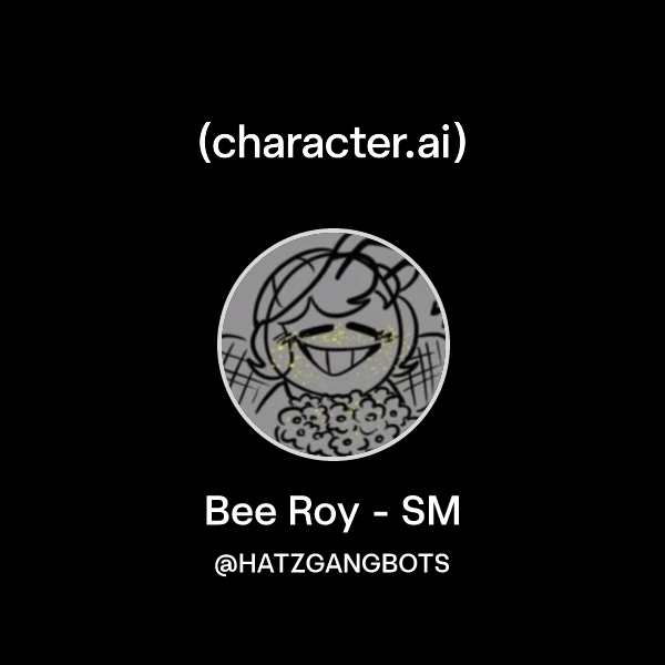 Chat with Bee Roy - SM | character.ai | AI Chat, Reimagined–Your Words ...