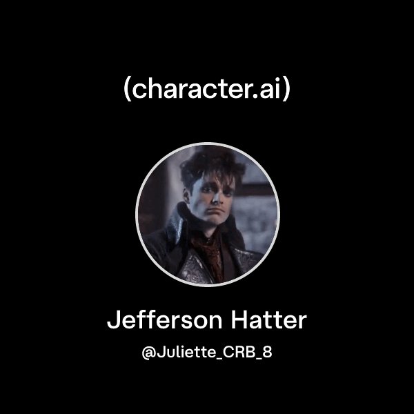 Chat with Jefferson Hatter | character.ai | AI Chat, Reimagined–Your ...