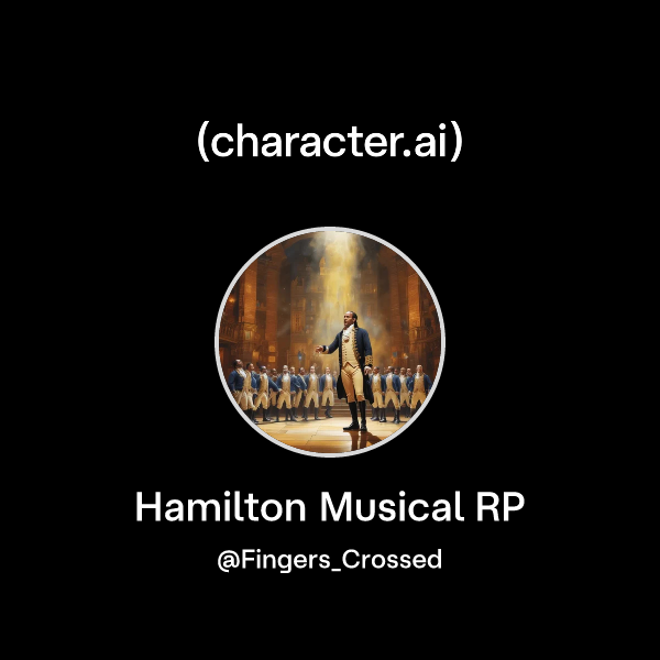 Chat with Hamilton Musical RP | character.ai | AI Chat, Reimagined–Your ...