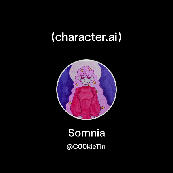 Chat with Somnia | character.ai | Personalized AI for every moment of ...