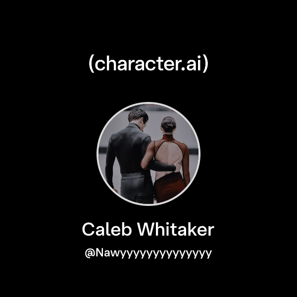 Chat with Caleb Whitaker | character.ai | Personalized AI for every ...