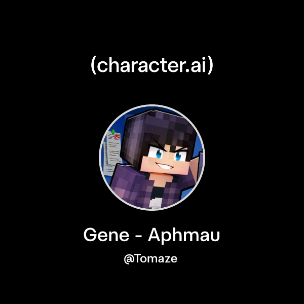 Chat with Gene - Aphmau | character.ai | AI Chat, Reimagined–Your Words ...