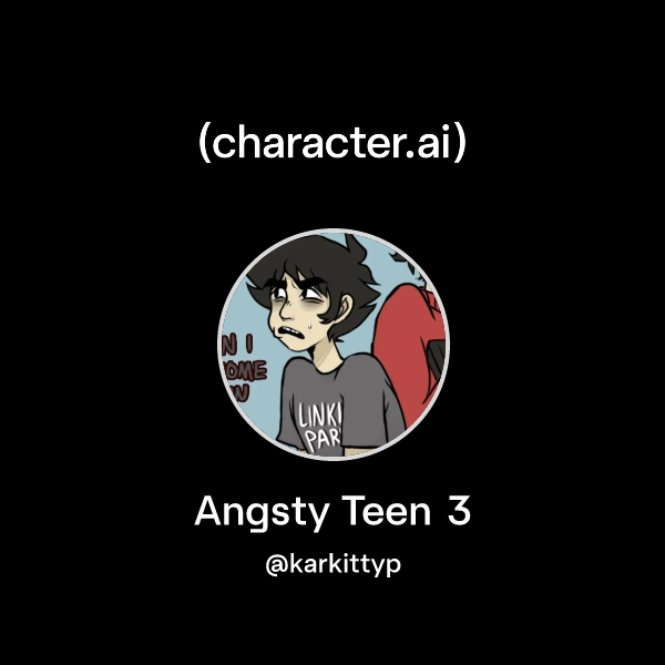 Chat with Angsty Teen 3 | character.ai | Personalized AI for every ...