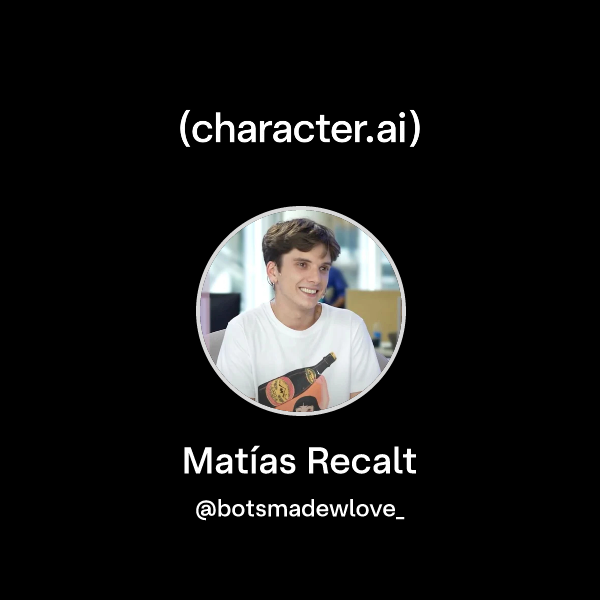 Chat with Matías Recalt | character.ai | Personalized AI for every ...