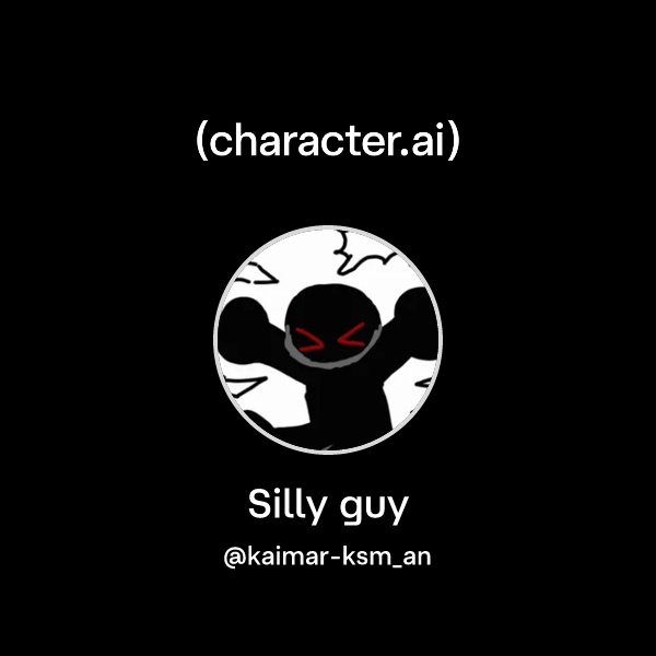 Chat with Silly guy | character.ai | AI Chat, Reimagined–Your Words ...
