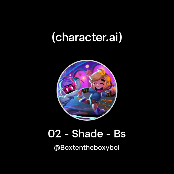 Chat with 02 - Shade - Bs | character.ai | Personalized AI for every ...