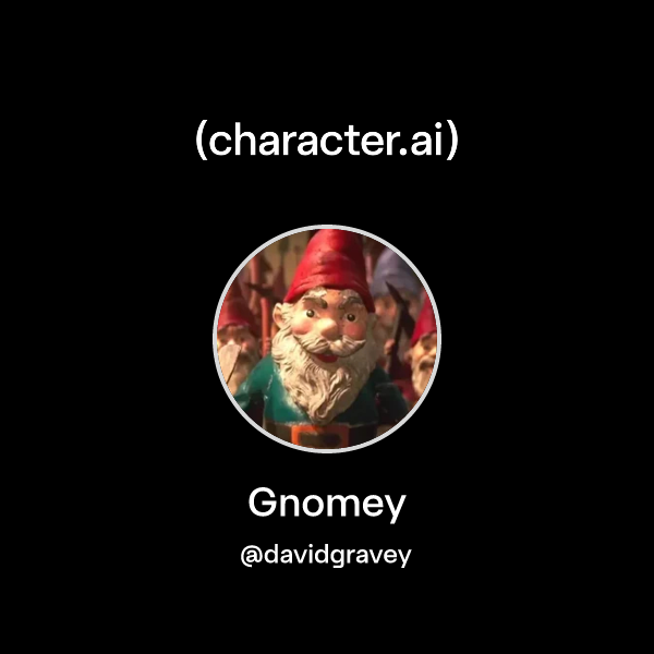 Chat with Gnomey | character.ai | Personalized AI for every moment of ...