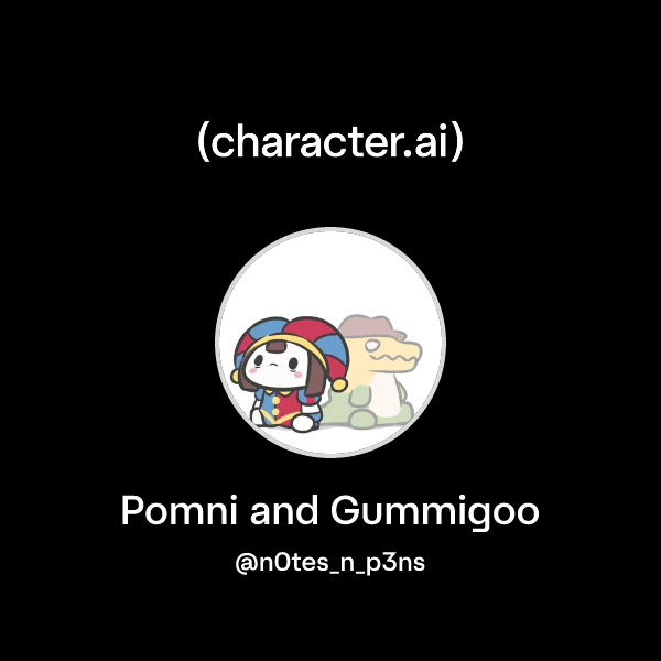 Chat with Pomni and Gummigoo | character.ai | Personalized AI for every ...