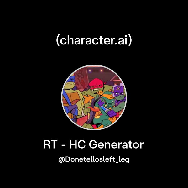 Chat with RT - HC Generator | character.ai | AI Chat, Reimagined–Your ...