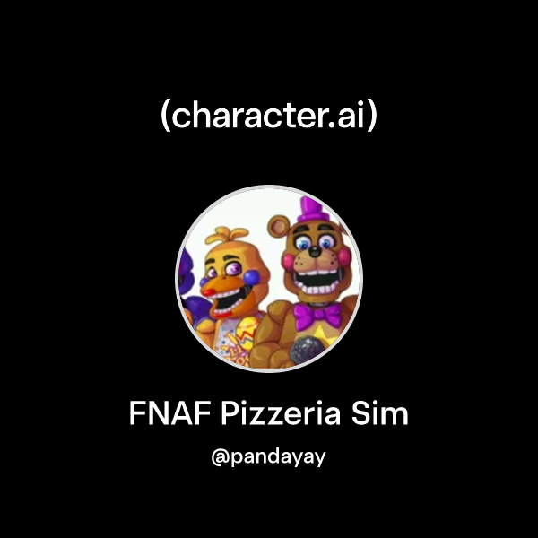 Chat with FNAF Pizzeria Sim | character.ai | Personalized AI for every ...