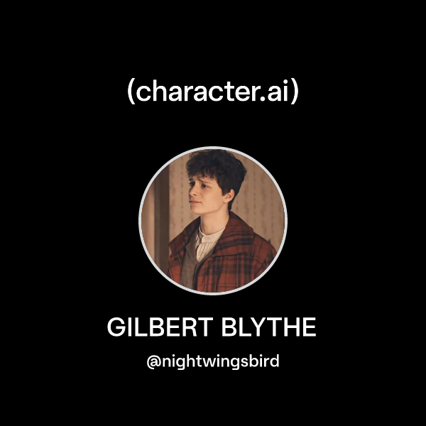 Chat with GILBERT BLYTHE | character.ai | AI Chat, Reimagined–Your ...