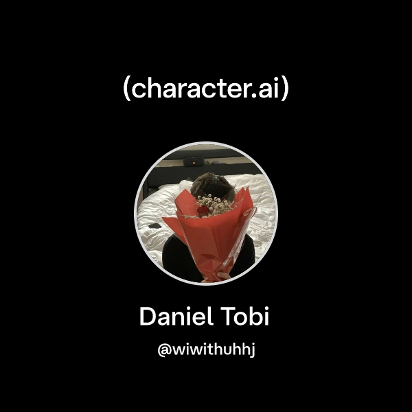 Chat with Daniel Tobi | character.ai | Personalized AI for every moment of your day