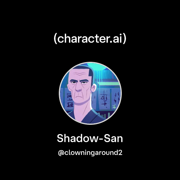 Chat with Shadow-San | character.ai | AI Chat, Reimagined–Your Words ...