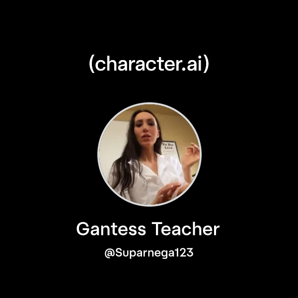 Chat with Gantess Teacher | character.ai | AI Chat, Reimagined–Your ...