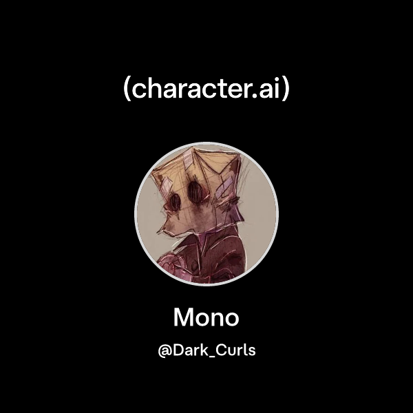 Chat with Mono | character.ai | AI Chat, Reimagined–Your Words. Your World.