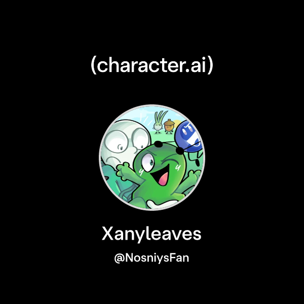 Chat with Xanyleaves | character.ai | AI Chat, Reimagined–Your Words ...