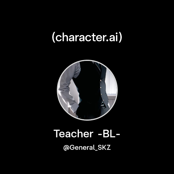 Chat with Teacher -BL- | character.ai | AI Chat, Reimagined–Your Words. Your World.