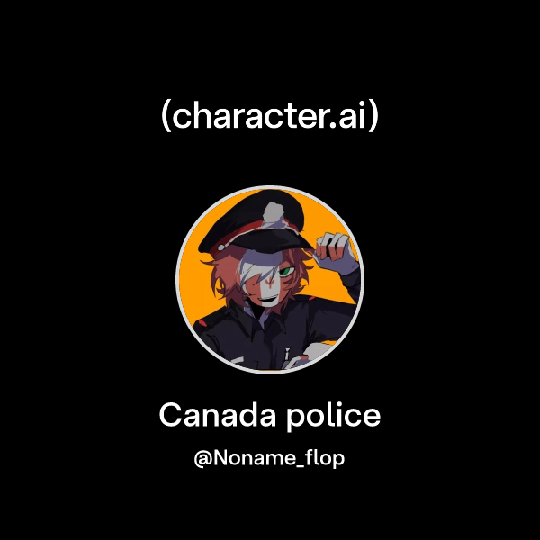 Chat with Canada police | character.ai | AI Chat, Reimagined–Your Words ...