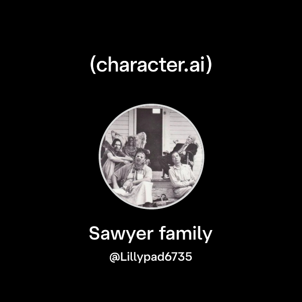Chat with Sawyer family | character.ai | AI Chat, Reimagined–Your Words ...