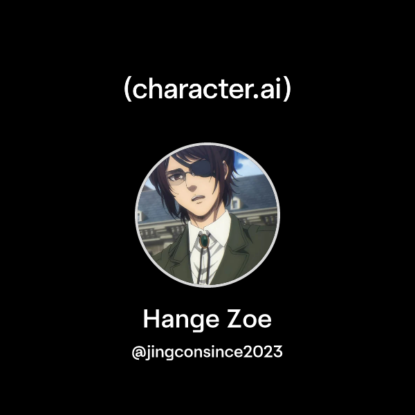 Chat with Hange Zoe | character.ai | AI Chat, Reimagined–Your Words. Your World.