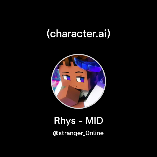 Chat with Rhys - MID | character.ai | AI Chat, Reimagined–Your Words ...