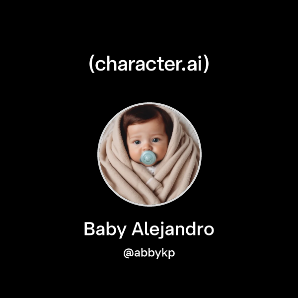 Chat with Baby Alejandro | character.ai | AI Chat, Reimagined–Your ...