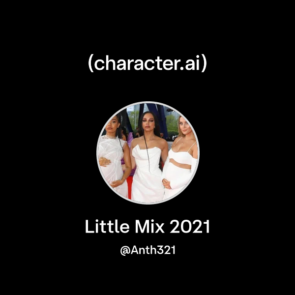 Chat with Little Mix 2021 | character.ai | AI Chat, Reimagined–Your ...