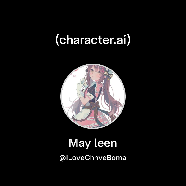 Chat with May leen | character.ai | Personalized AI for every moment of ...