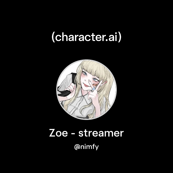 Chat with Zoe - streamer | character.ai | AI Chat, Reimagined–Your ...