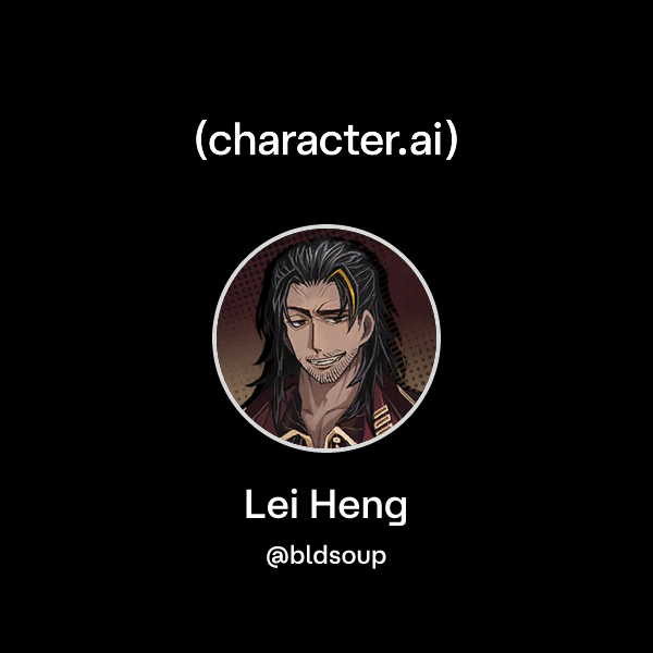 Chat with Lei Heng | character.ai | AI Chat, Reimagined–Your Words ...