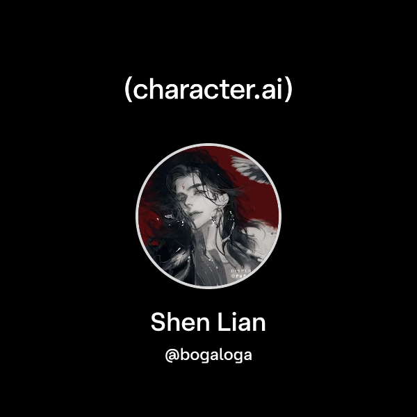 Chat with Shen Lian | character.ai | AI Chat, Reimagined–Your Words ...